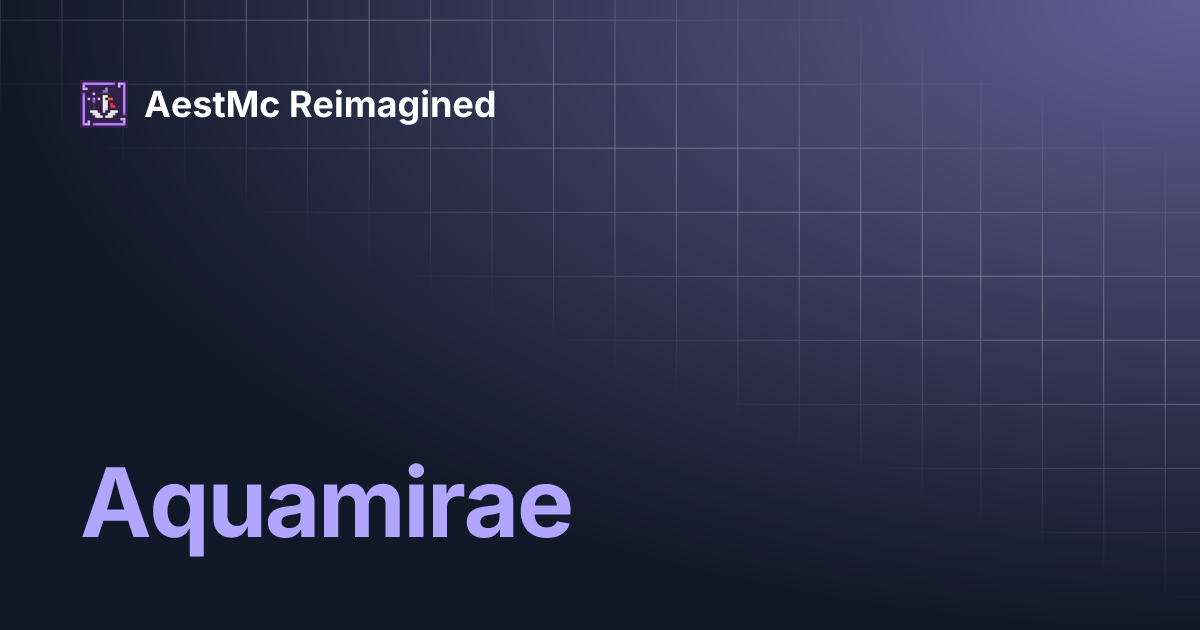 Aquamirae | AestMc Reimagined