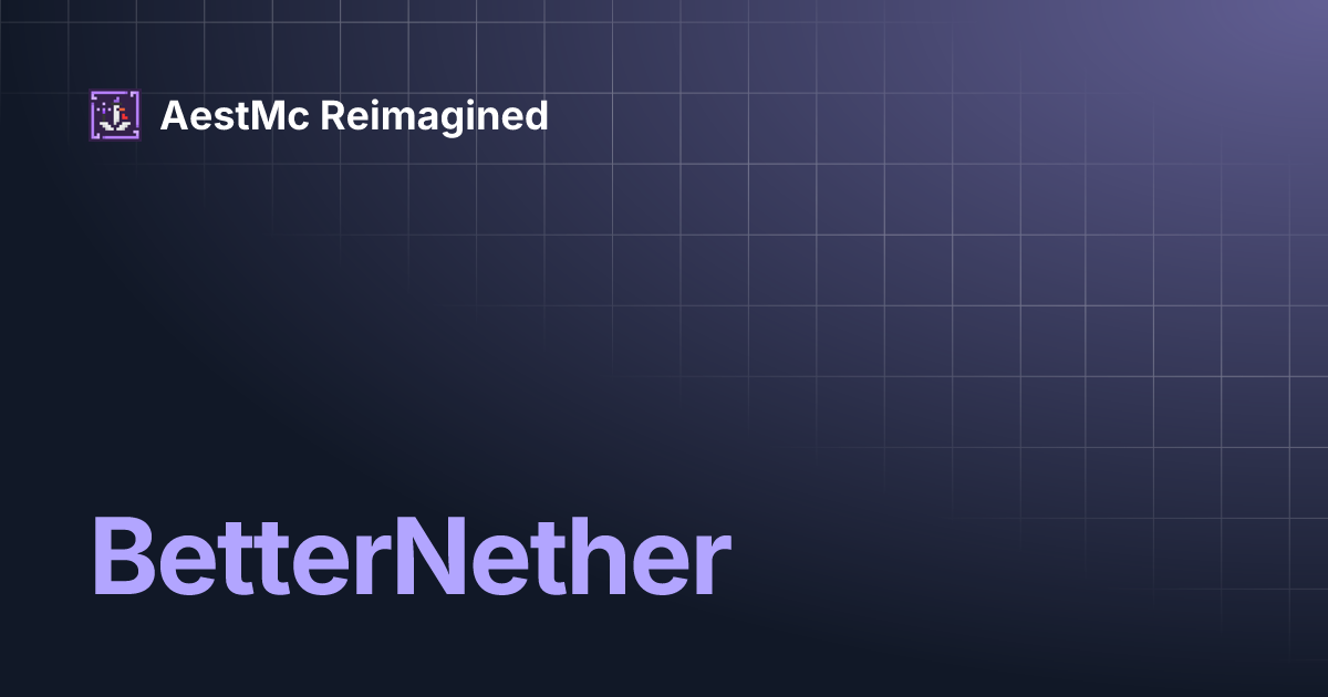BetterNether | AestMc Reimagined
