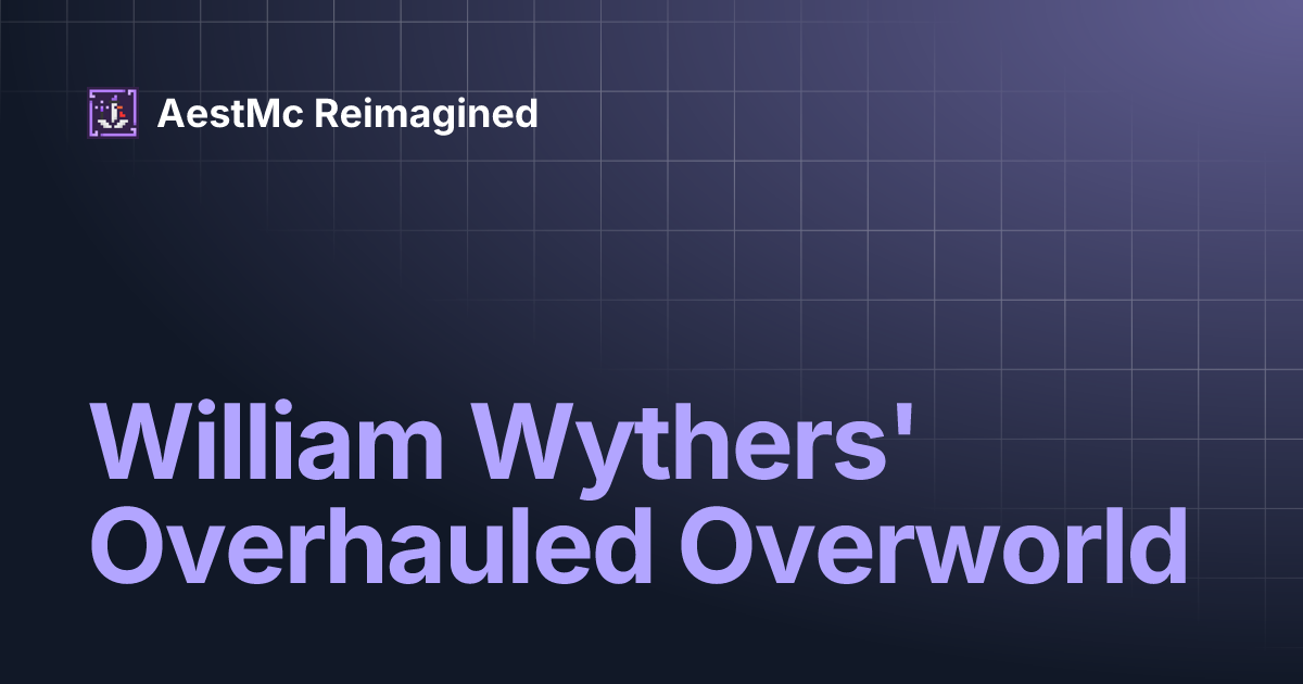 William Wythers' Overhauled Overworld | AestMc Reimagined